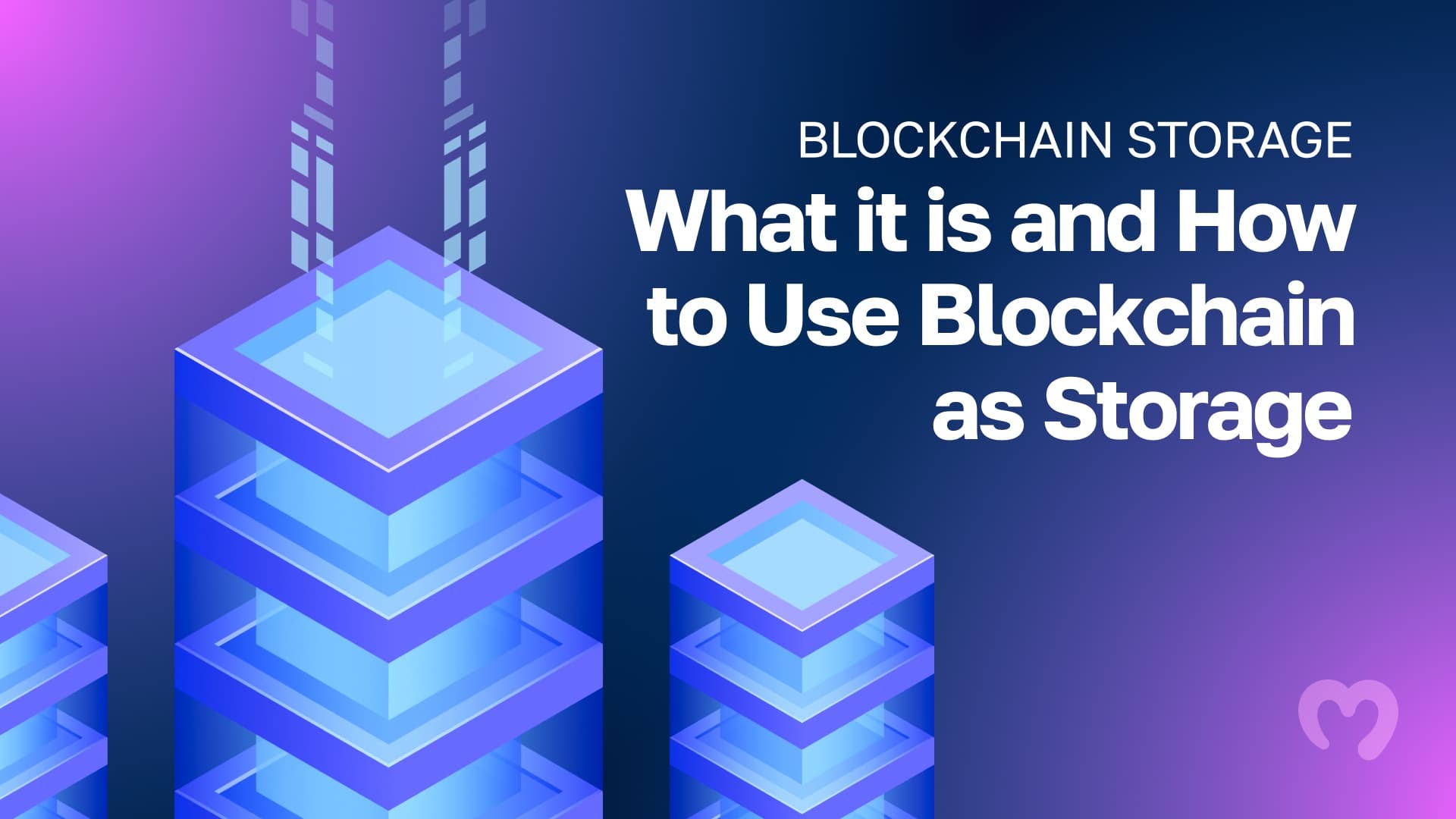 Blockchain Storage - What it is and How to Use Blockchain as Storage