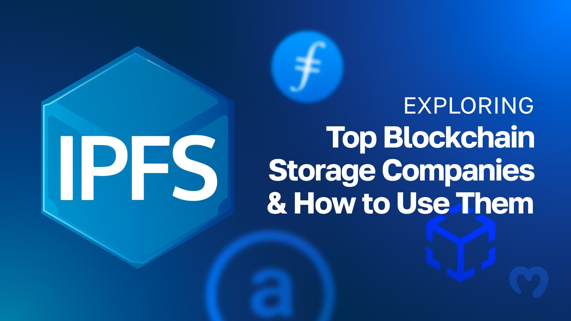 Exploring Top Blockchain Storage Companies and How to Use Them - Moralis APIs