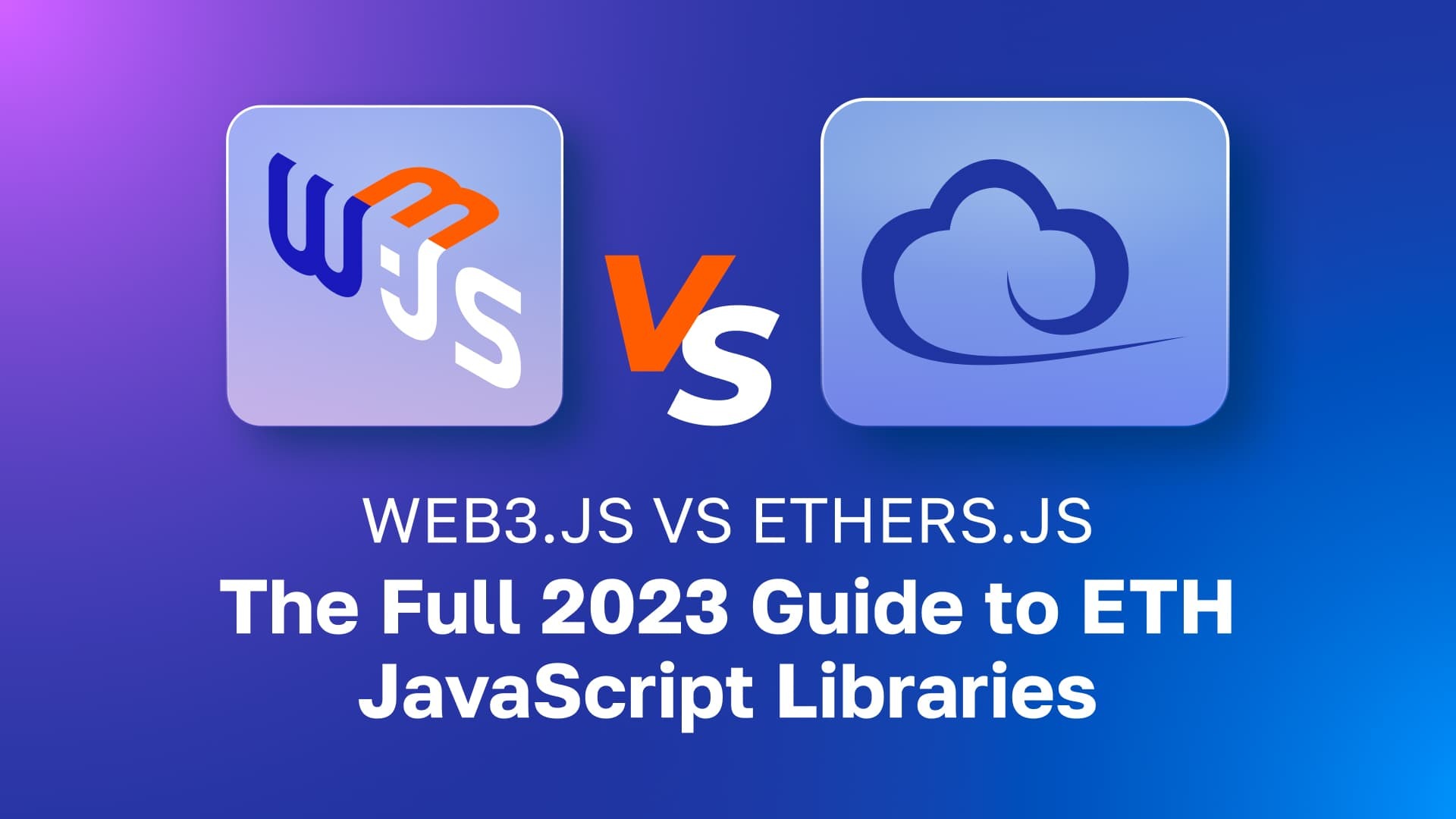 Web3.js vs Ethers.js - The Full 2023 Guide to ETH JavaScript Libraries