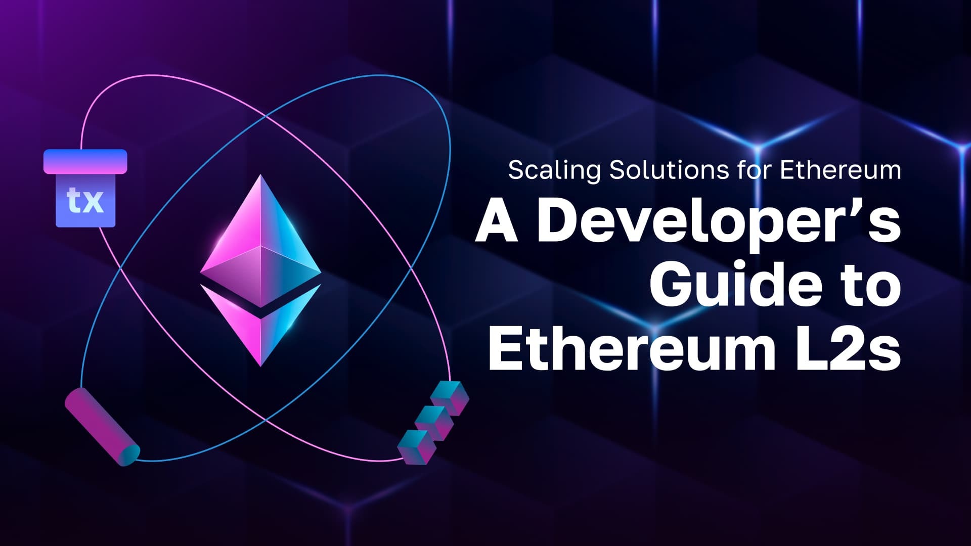 Scaling Solutions for Ethereum - A Guide to Ethereum L2s