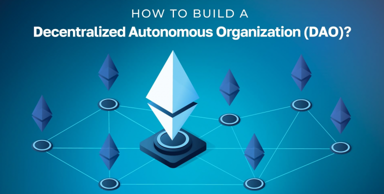 How to Build a Decentralized Autonomous Organization (DAO)