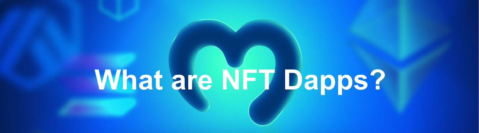 What are NFT Dapps? In-Depth Guide to Decentralized NFT Apps
