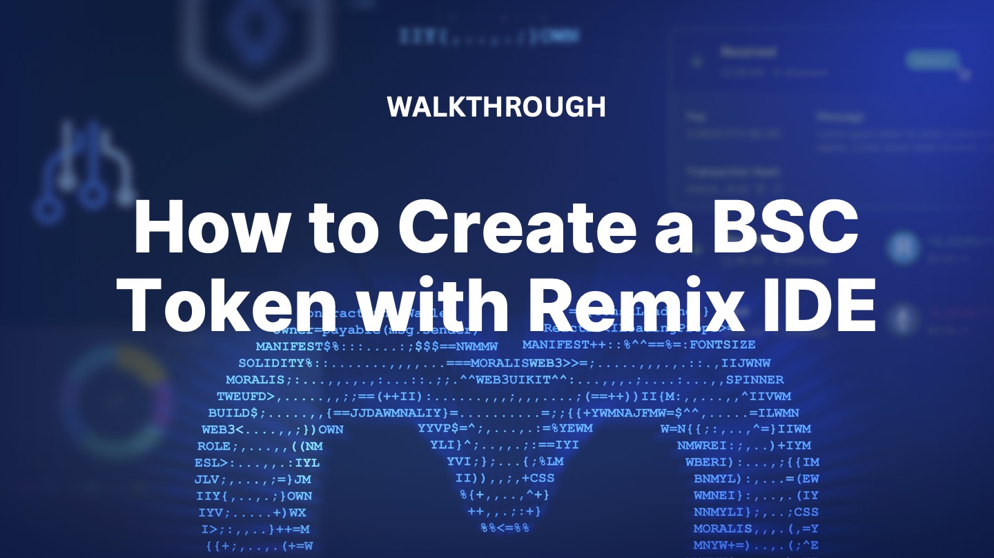 How to Create a BSC Token with Remix IDE - Moralis APIs