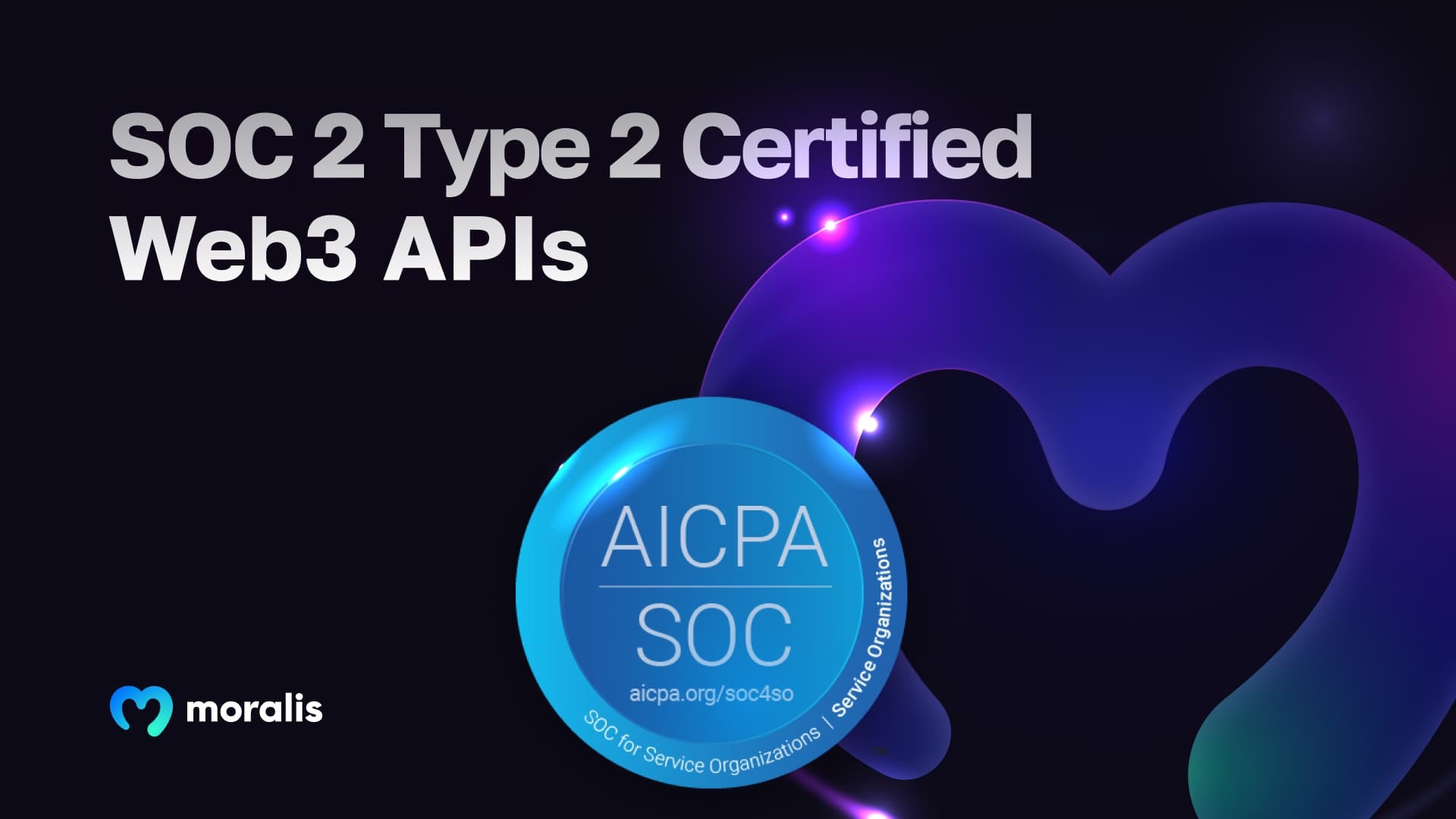 Moralis is SOC 2 Type 2 Certified - Moralis APIs