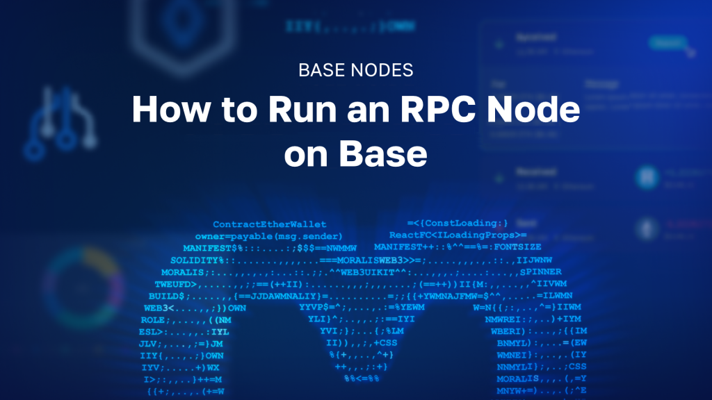 Base Nodes - How to Run an RPC Node on Base - Moralis APIs