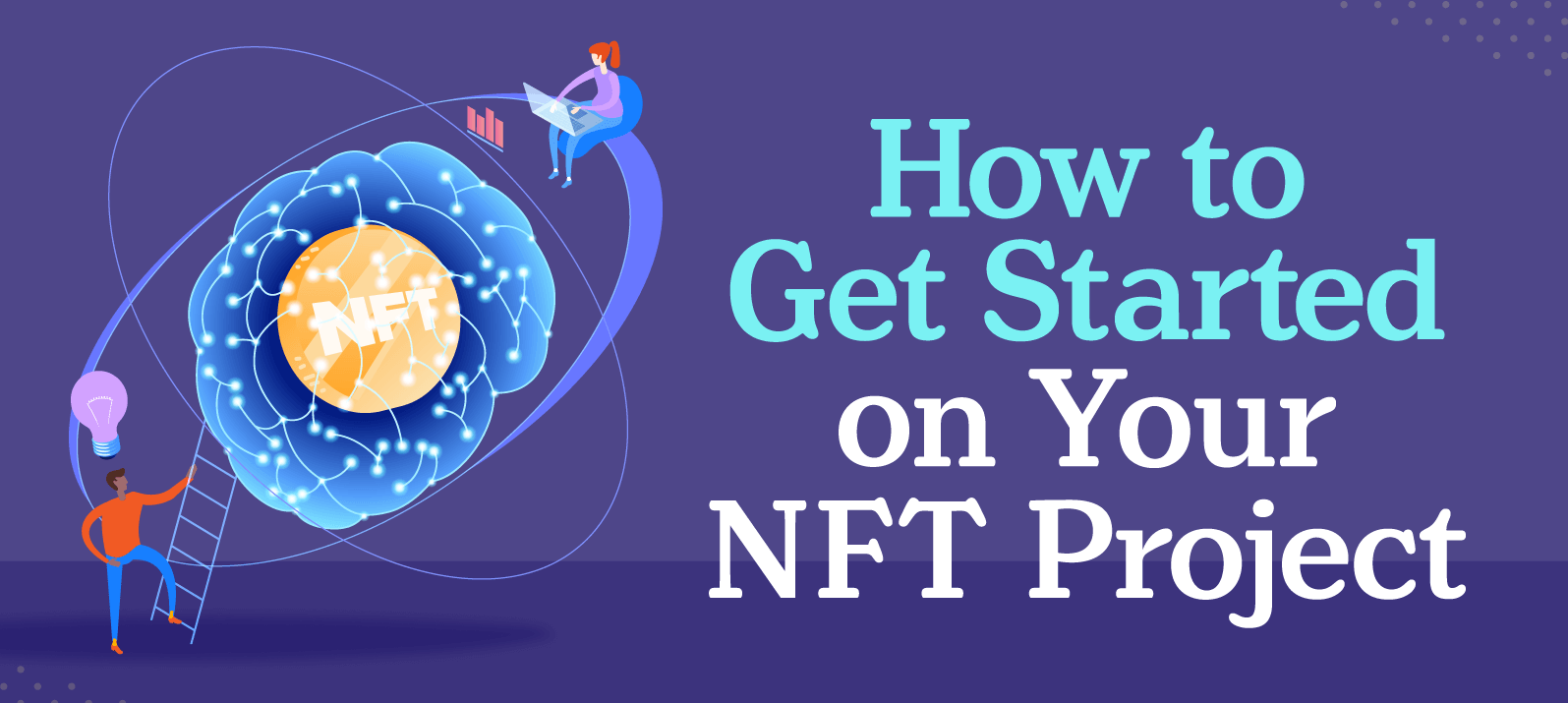 Create an NFT Project - How to Get Started and Launch Successfully