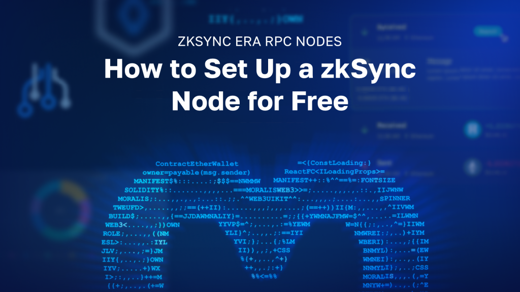zkSync Era RPC Nodes - How to Set Up a zkSync Node for Free - Moralis APIs