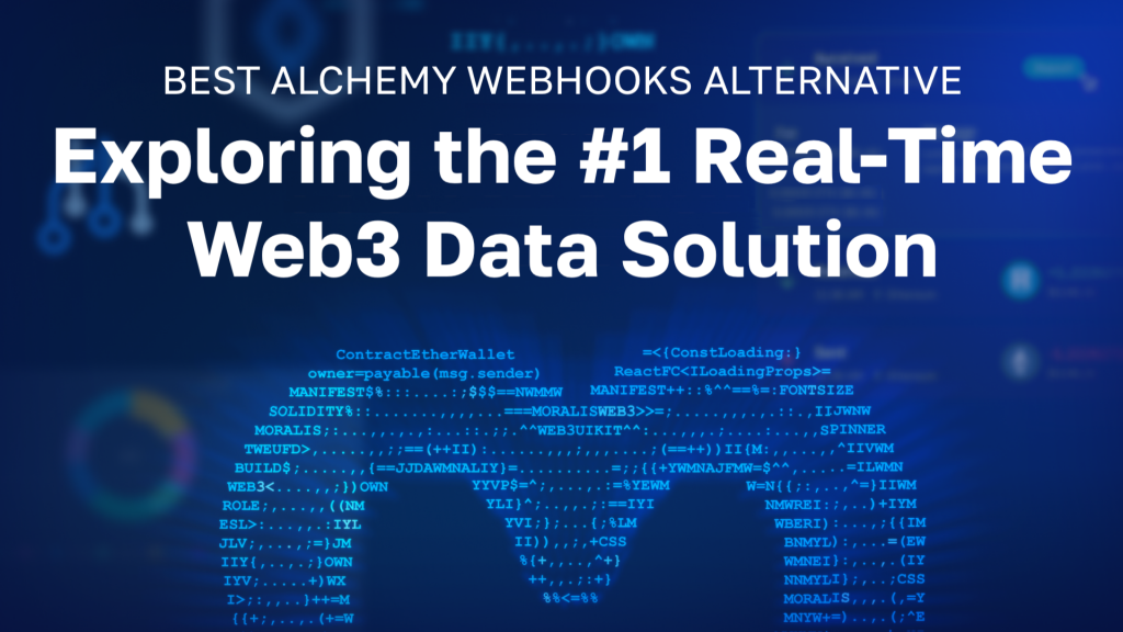 What is the Best Alchemy Webhooks Alternative? - Exploring the #1 Real-Time Web3 Data Solution ...