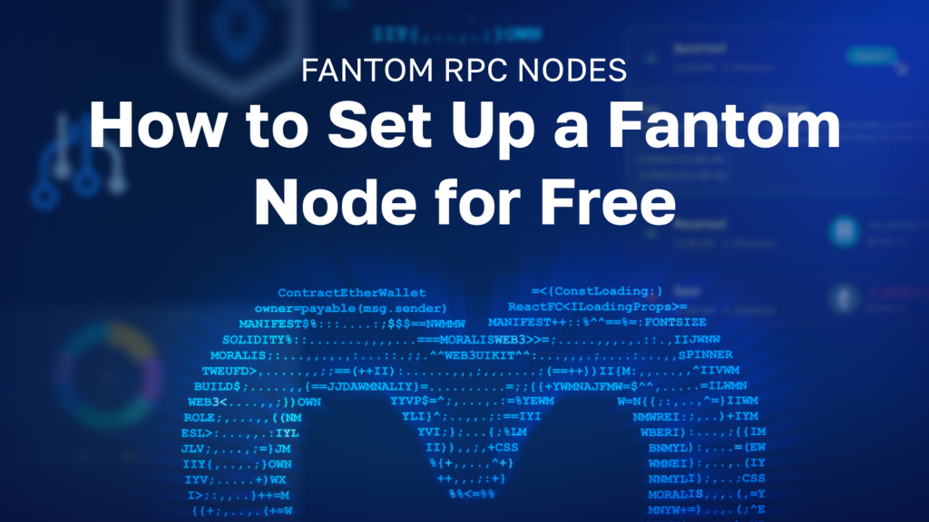 Fantom RPC Nodes - How to Set Up a Fantom Node for Free - Moralis APIs