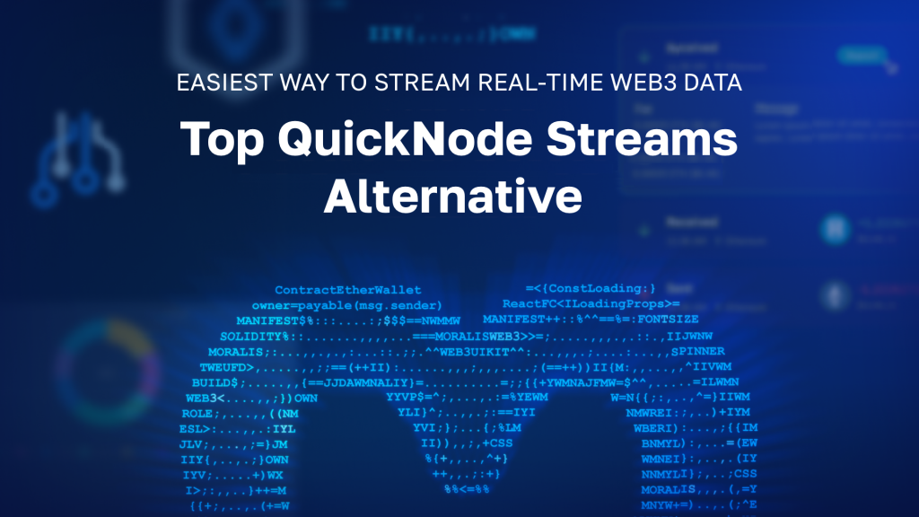 Easiest Way to Stream Real-Time Web3 Data - Top QuickNode Streams Alternative - Moralis APIs