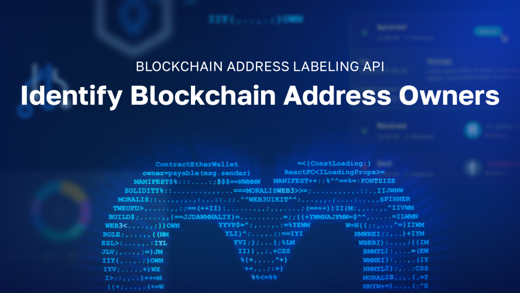Blockchain Address Labeling API - Identify Blockchain Address Owners - Moralis APIs