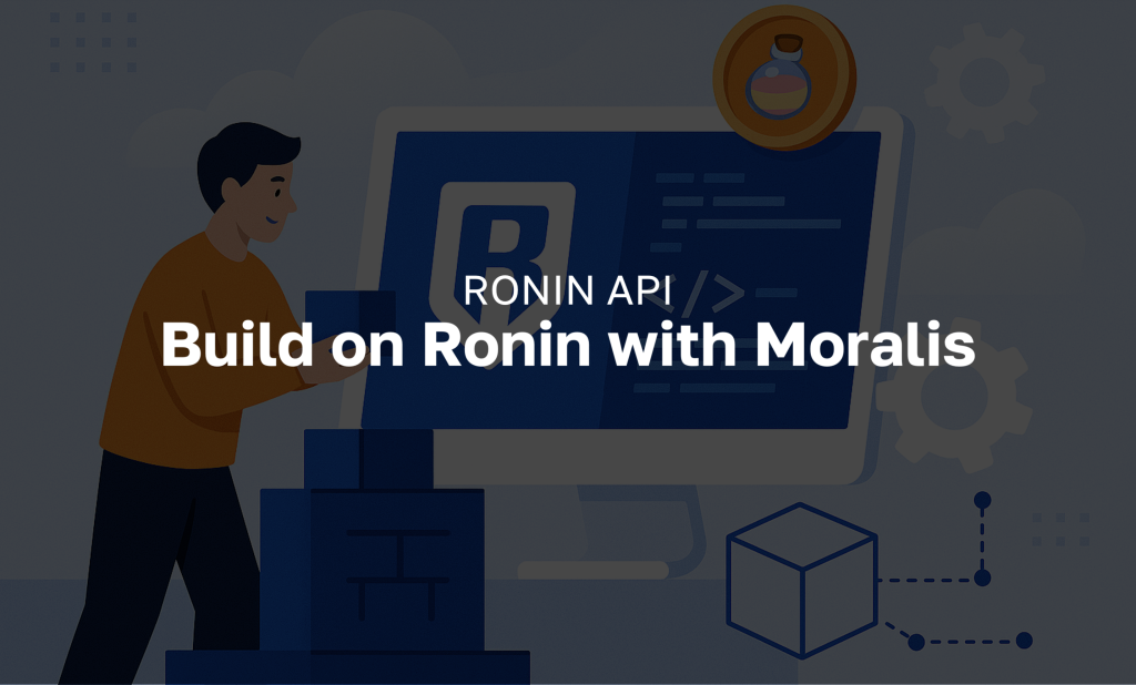 Ronin API - Build on Ronin with Moralis - Moralis APIs